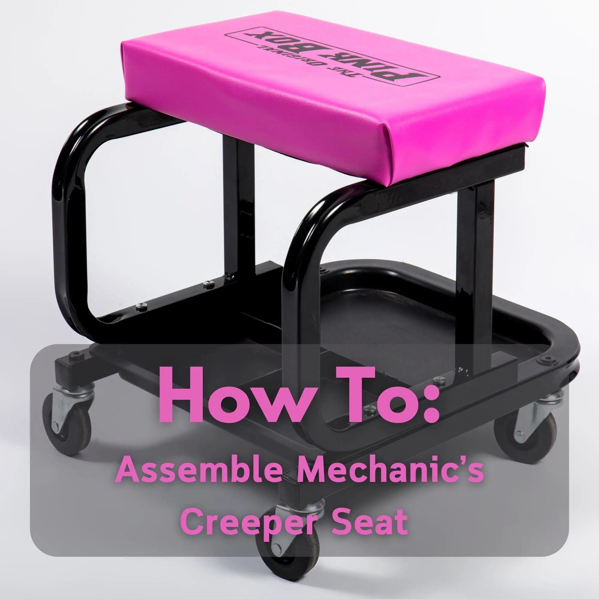 Assemble Mechanic's Creeper Seat - THE ORIGINAL PINK BOX – The Original ...